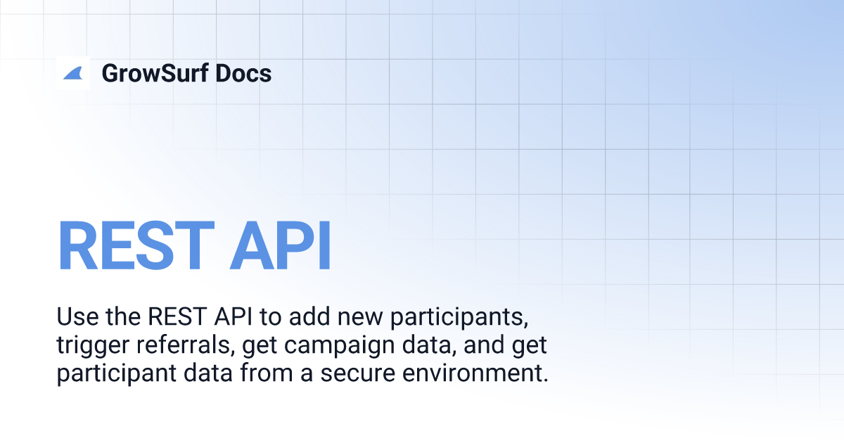 REST API | GrowSurf Docs