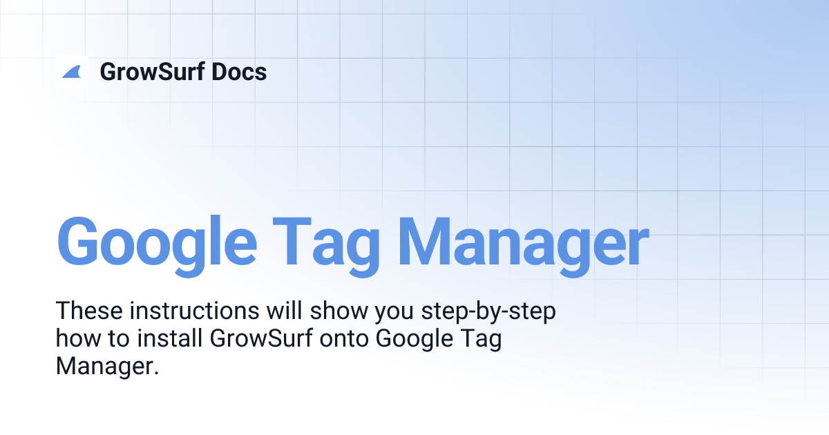 Google Tag Manager | GrowSurf Docs