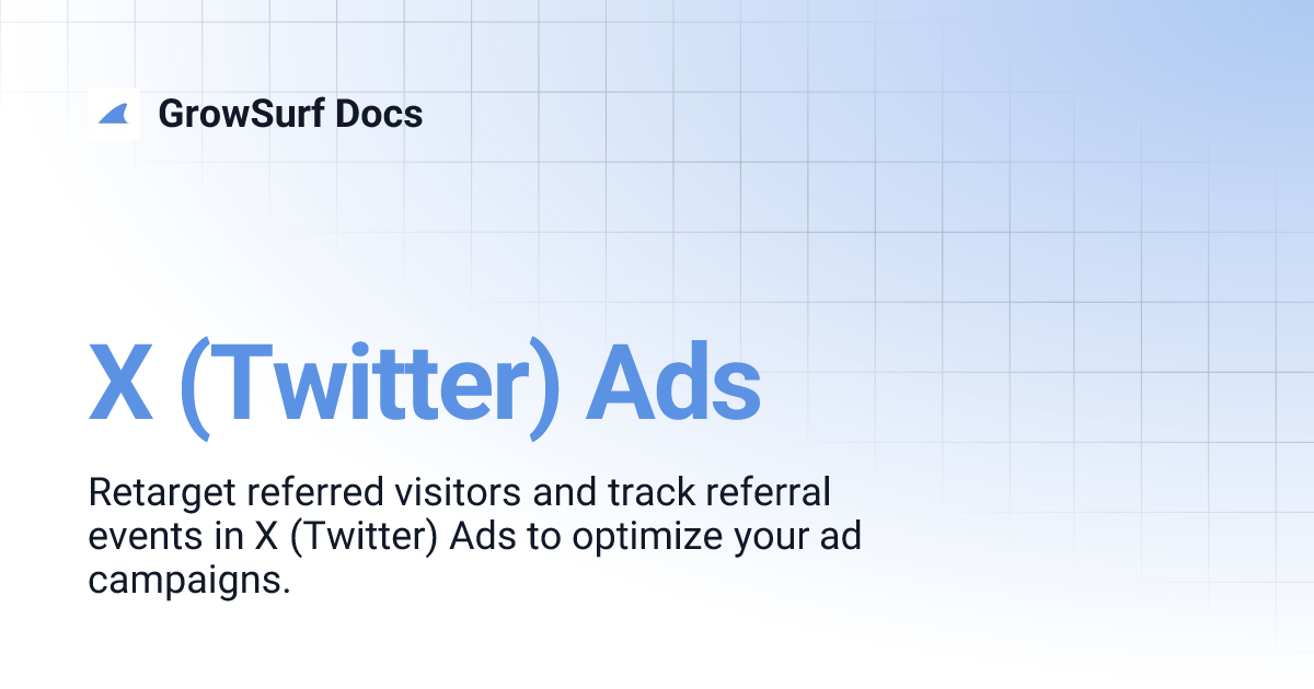 X (Twitter) Ads | GrowSurf Docs