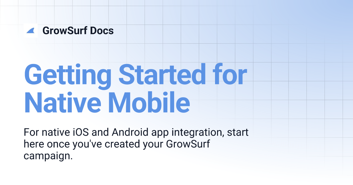 Getting Started for Native Mobile | GrowSurf Docs