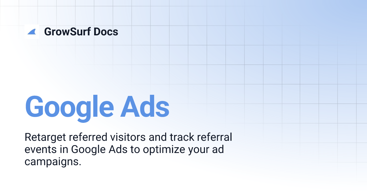 Google Ads | GrowSurf Docs